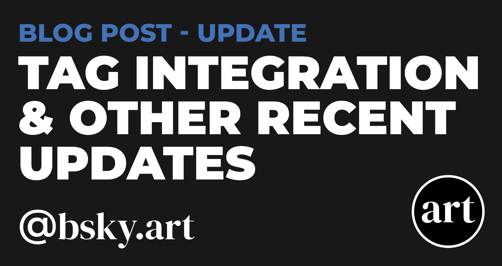 Tag Integration & Other Recent Updates - bsky.art